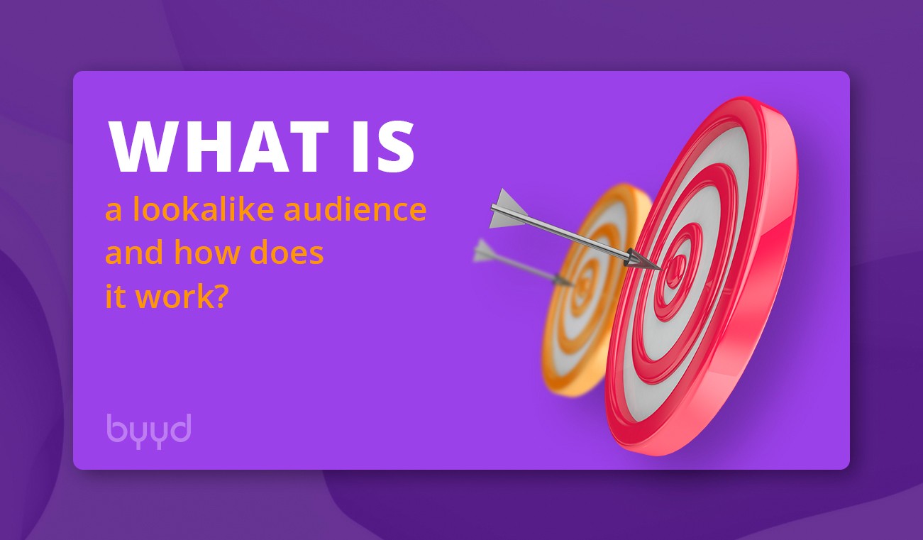 What is a lookalike audience and how does it work? – BYYD