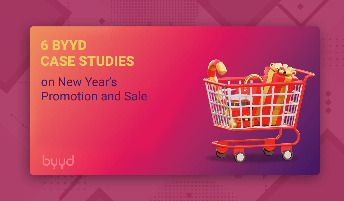 6 BYYD Case Studies on New Year’s Promotion and Sale – BYYD