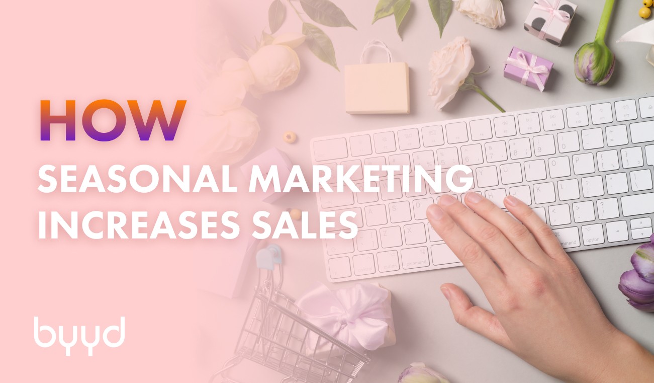 How seasonal marketing increases sales – BYYD
