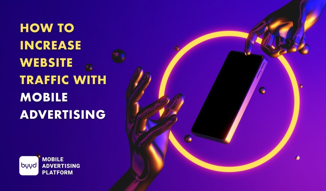How to increase website traffic with mobile advertising – BYYD