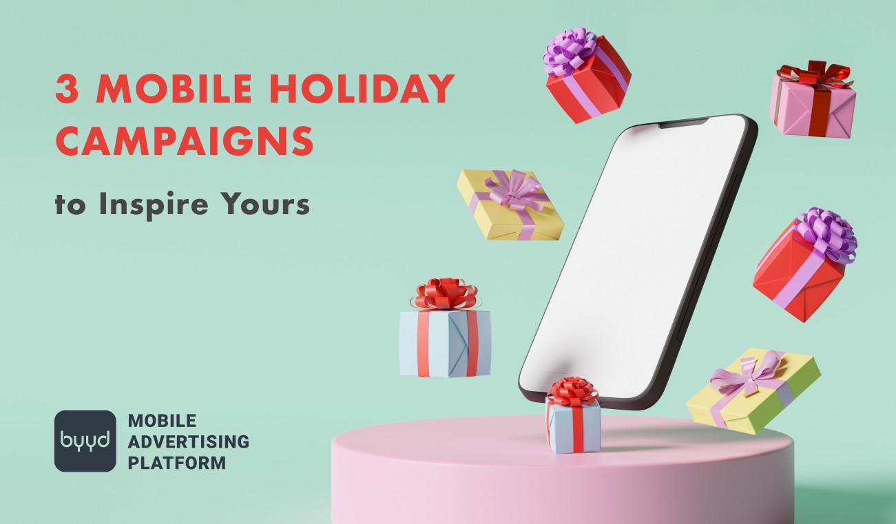3 Mobile Holiday Campaigns to Inspire Yours – BYYD
