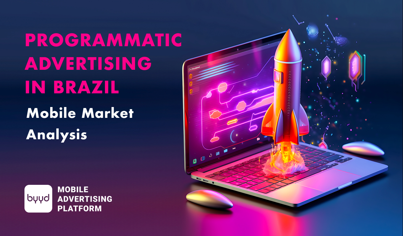 Programmatic Advertising in Brazil: Mobile Market Analysis – BYYD