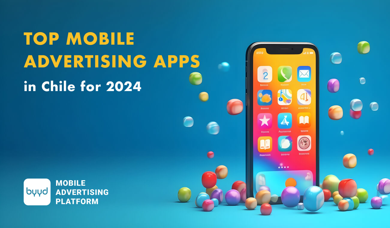 Top mobile advertising apps in Chile for 2024 – BYYD